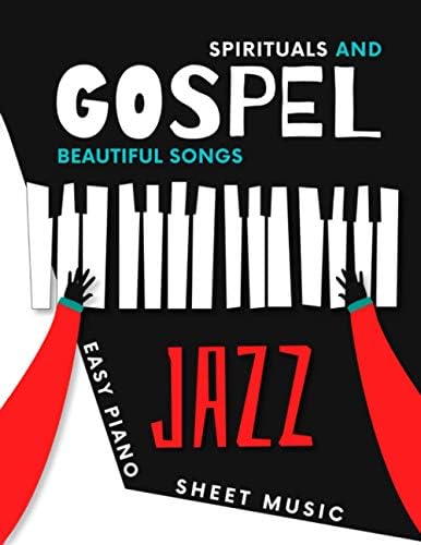 Spirituals and Gospel Songs: Easy JAZZ Piano Sheet Music Book I ...