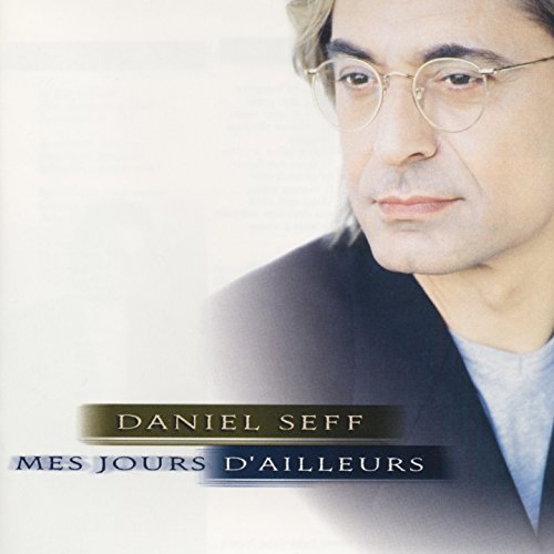 Play Mes jours d'ailleurs by Daniel Seff on Amazon Music