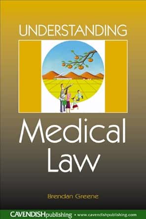 Understanding Medical Law eBook : Greene, Brendan: Amazon.in: Kindle Store