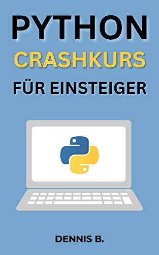 Amazon.com: Python für komplette Einsteiger 2023: Der umfassende Crashkurs, um in 7 Tagen ...
