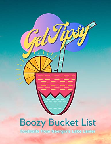 Get Tipsy: Boozy Bucket List Drink Recipes from Georgia's Lake Lanier ...