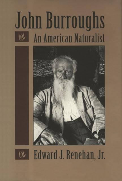 John Burroughs: An American Naturalist: Renehan, Edward: 9780930031596 ...