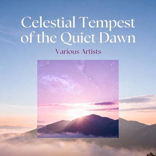 Amazon Music UnlimitedでVARIOUS ARTISTSのCelestial Tempest of the Quiet Dawnを