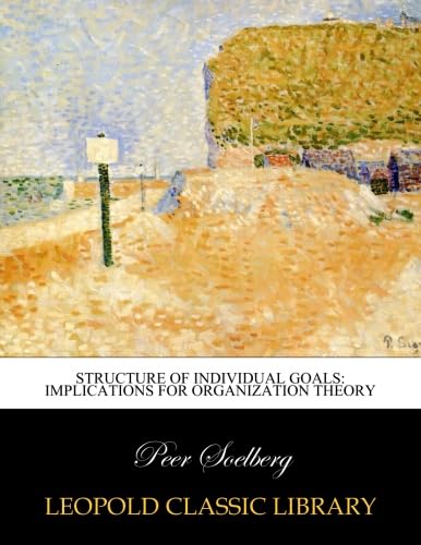 Structure of individual goals: implications for organization theory ...