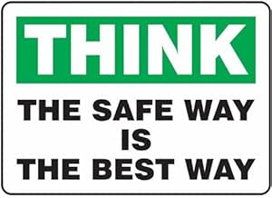 Safety Sign, Think The Safe Way Is The Best Way, 10 X 14, Adhesive ...