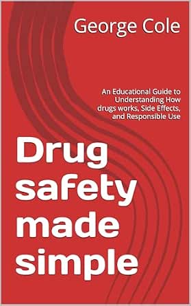 Drug safety made simple : An Educational Guide to Understanding How ...