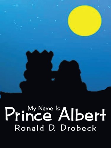 My Name Is Prince Albert - Kindle edition by Drobeck, Ronald D ...