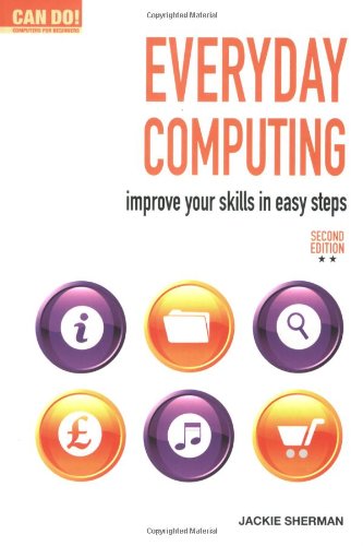 Everyday Computing (Can Do! Computing for Beginners): Jackie Sherman ...