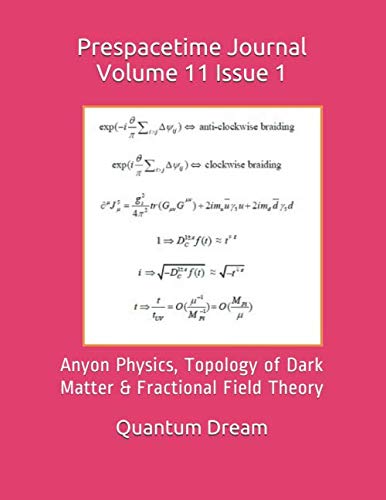 Prespacetime Journal Volume 11 Issue 1: Anyon Physics, Topology of Dark ...