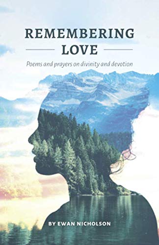Remembering Love: Poems and Prayers on Divinity and Devotion: Nicholson ...