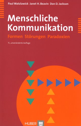 Menschliche Kommunikation: Formen, Störungen, Paradoxien : Watzlawick ...