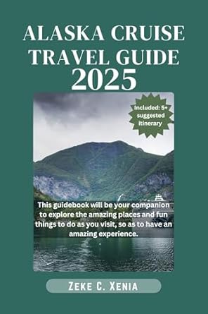 Amazon.com: ALASKA CRUISE TRAVEL GUIDE: Everything You Need to Know for the Ultimate Voyage of ...