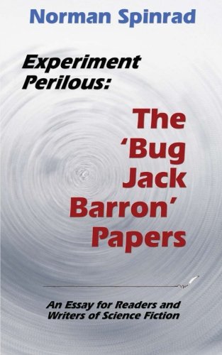 Experiment Perilous: The 'Bug Jack Barron' Papers: Spinrad, Norman ...
