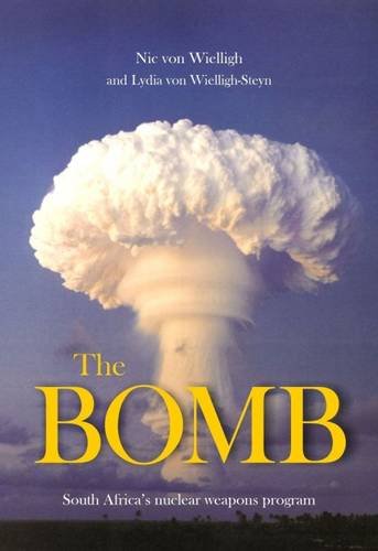 The Bomb: South Africa's Nuclear Weapons Programme: Von Wielligh, Nic ...