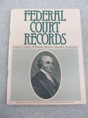 Federal court records: A select catalog of National microfilm ...
