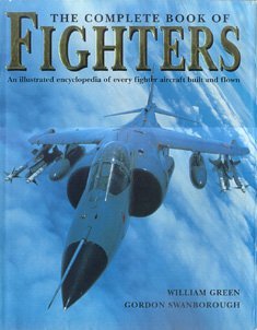 The Complete Book of Fighters: An Illustrated Encyclopedia of Every ...