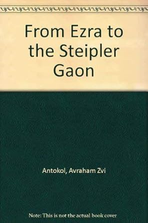 Amazon | From Ezra to the Steipler Gaon | Antokol, Avraham Zvi ...