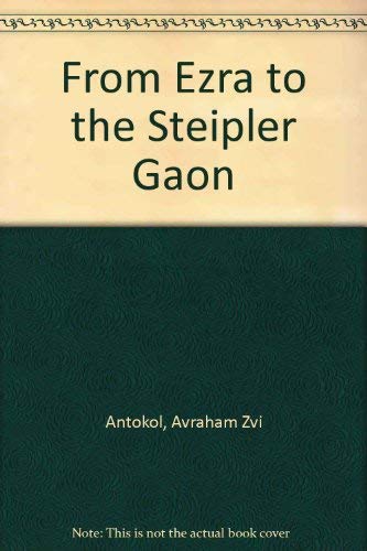 Amazon | From Ezra to the Steipler Gaon | Antokol, Avraham Zvi ...