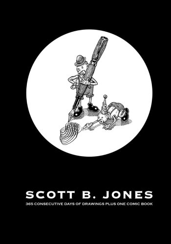 Scott B. Jones: 365 Consecutive Days of Drawings Plus One Comic Book ...