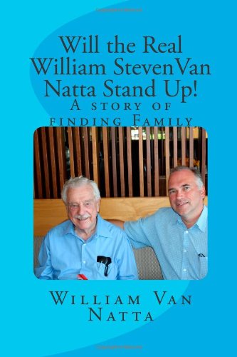 Will the Real William Steven Van Natta Stand Up !: Van Natta, William ...
