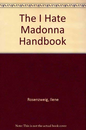 The I Hate Madonna Handbook by Ilene Rosenzweig