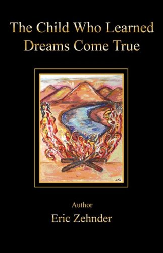 The Child Who Learned Dreams Come True: Eric Zehnder: 9781603830980 ...
