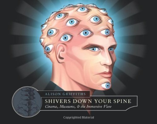 Shivers Down Your Spine: Cinema, Museums, and the Immersive View ...