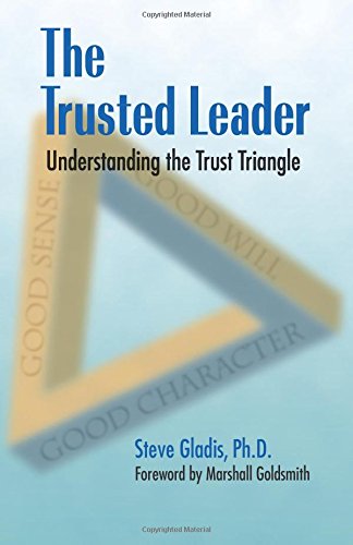 The Trusted Leader: Steve Gladis, Marshall Goldsmith: 9781599962047 ...