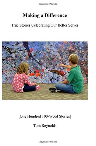 Making a Difference: True Stories Celebrating Our Better Selves ...