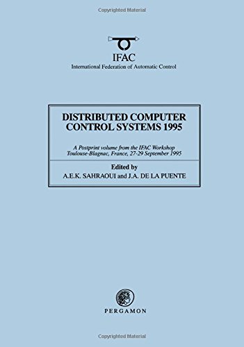 Distributed Computer Control Systems 1995 (IFAC Postprint Volume): Sahraoui, A.E.K., de la ...