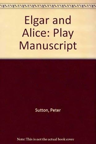 Amazon | Elgar and Alice: Play Manuscript | Sutton, Peter | Drama