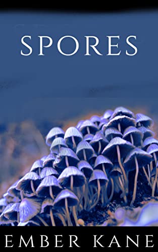 Spores - Kindle edition by Kane, Ember. Literature & Fiction Kindle ...