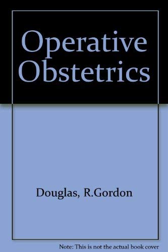 Operative obstetrics: Douglas, R. Gordon: 9780838517529: Amazon.com: Books