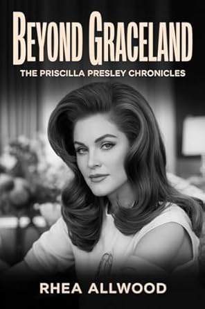 Amazon.com: Beyond Graceland The Priscilla Presley Chronicles: An ...