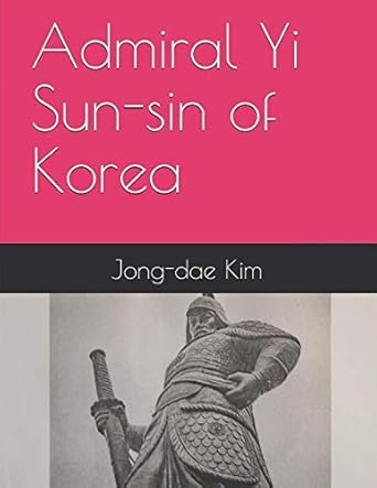 Admiral Yi Sun-sin of Korea : Amazon.in: Books