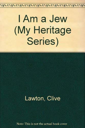 I Am a Jew (My Heritage Series): Lawton, Clive, Goldman, Ilana ...