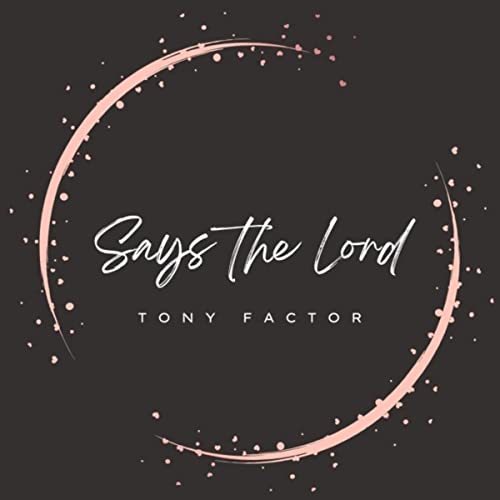 Play Says the Lord (feat. Deb Factor) by Tony Factor feat. Deb Factor ...