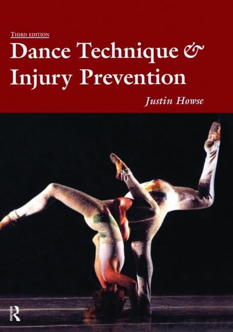 Dance Technique and Injury Prevention: Howse, Justin, Hancock, Shirley ...