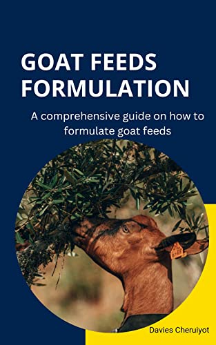 Amazon.com: GOAT FEEDS FORMULATION: A comprehensive guide on how to ...