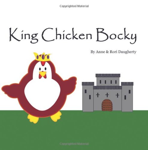 King Chicken Bocky: Daugherty, Anne, Daugherty, Rori: 9781449536237 ...