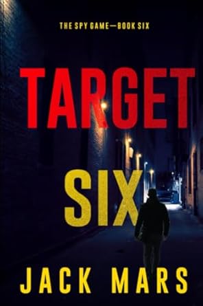 Amazon.com: Target Six (The Spy Game—Book #6): 9781094382845: Mars, Jack: Books