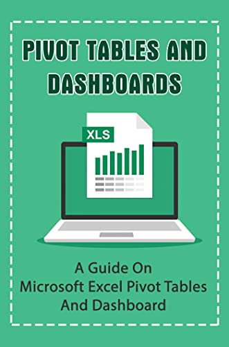 Amazon.com: Pivot Tables And Dashboards: A Guide On Microsoft Excel Pivot Tables And Dashboard ...