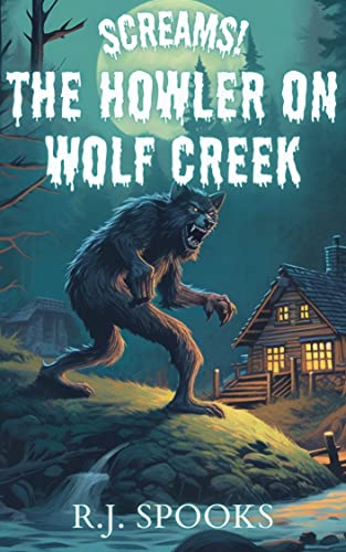 The Howler on Wolf Creek (Screams! Book 1) - Kindle edition by Spooks ...