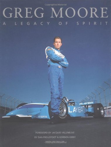Greg Moore: A Legacy of Spirit: Proudfoot, Dan, Kirby, Gordon, Taylor ...