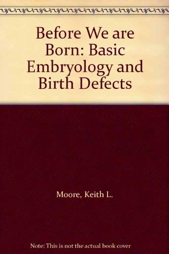 Before we are born: Basic embryology and birth defects: Moore, Keith L ...