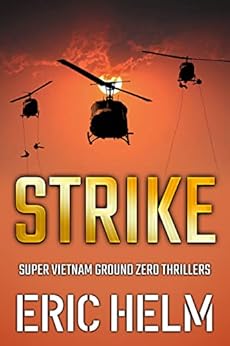 Strike (Super Vietnam Ground Zero Thrillers Book 3) eBook : Helm, Eric: Amazon.ca: Kindle Store