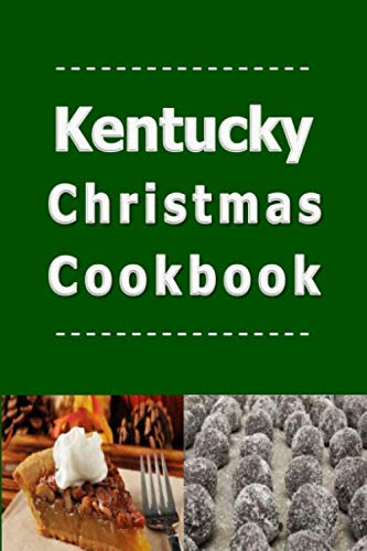 Kentucky Christmas Cookbook: Delicious Holiday Recipes from the ...