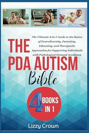 The PDA Autism Bible: The Ultimate 4-in-1 Guide to the Basics of ...
