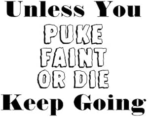 Amazon.com: Unless You Puke Faint Or Die Keep Going NOK Decal Vinyl ...