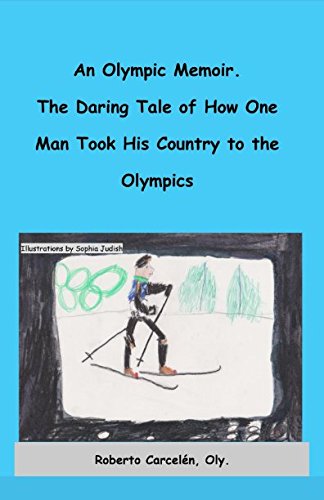 An Olympic Memoir. The Daring Tale of How One Man Took His Country to ...